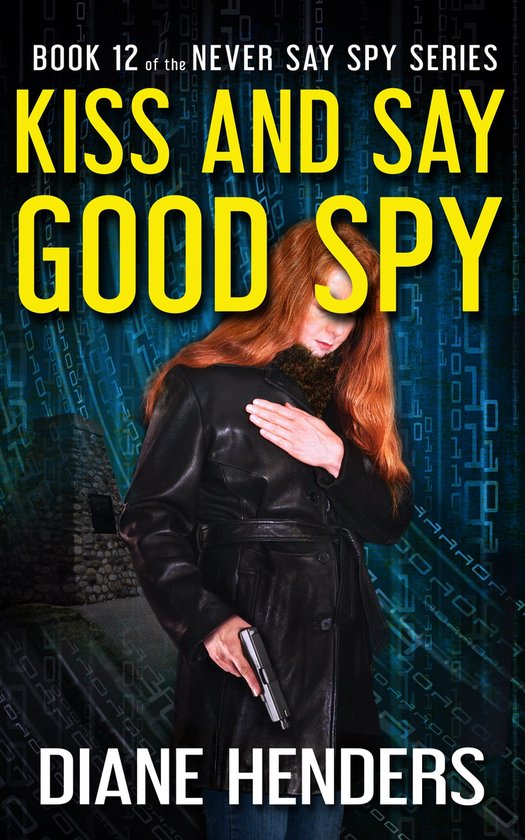 Never Say Spy - Kiss and Say Good Spy (ebook), Diane Henders ...
