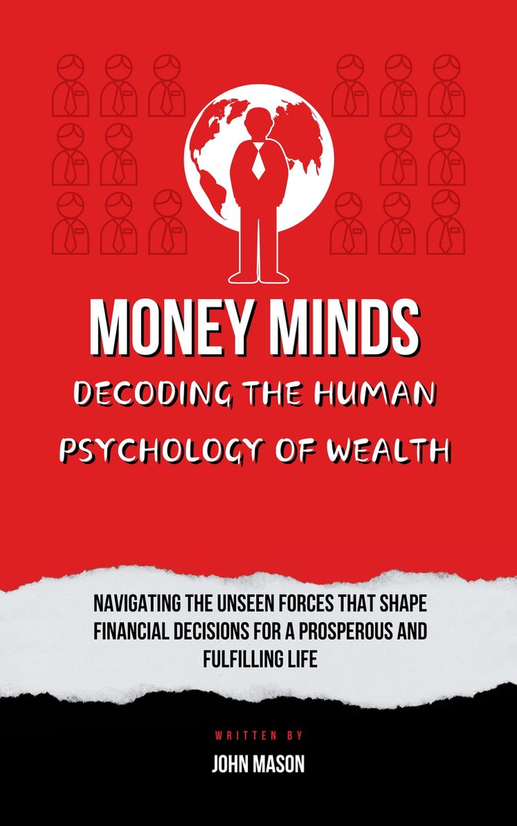 Money Minds: Decoding the Human Psychology of Wealth (ebook), John ...