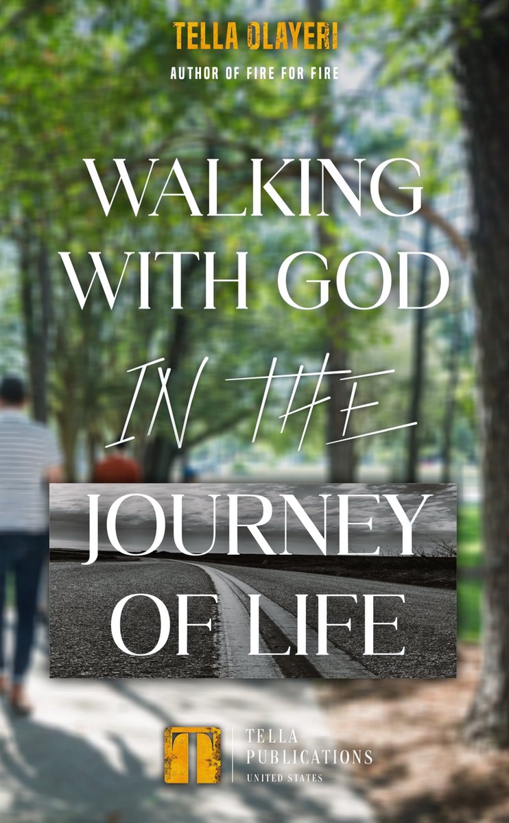 Walking With God In The Journey Of Life (ebook), Tella Olayeri ...