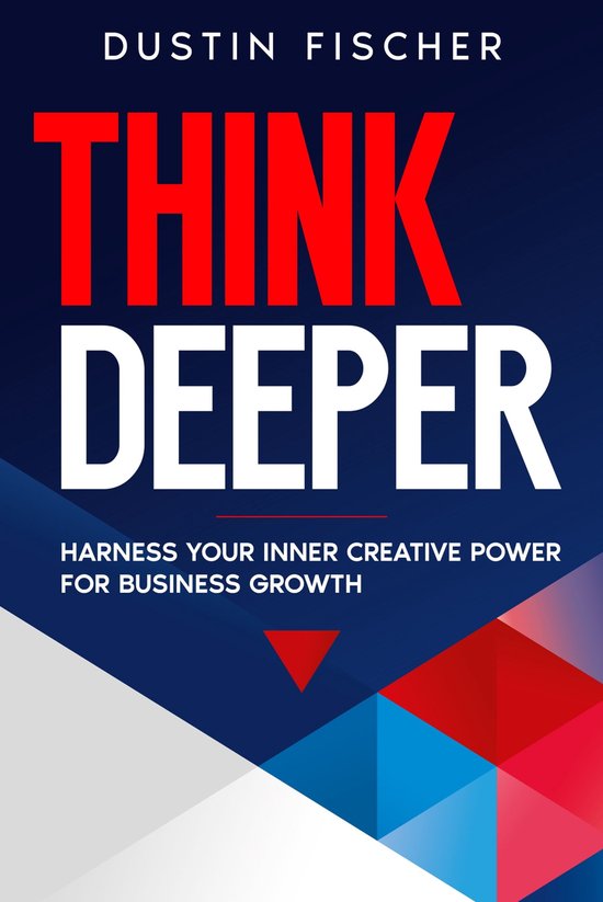 Think Deeper (ebook), Dustin Fischer | 9781456643102 | Boeken | bol