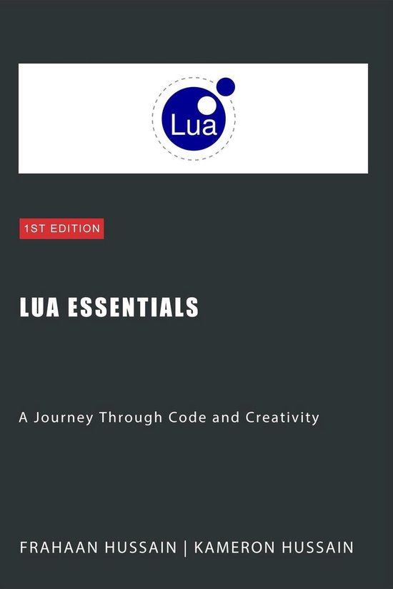 Lua Essentials: A Journey Through Code and Creativity (ebook), Kameron Hussain |... | bol