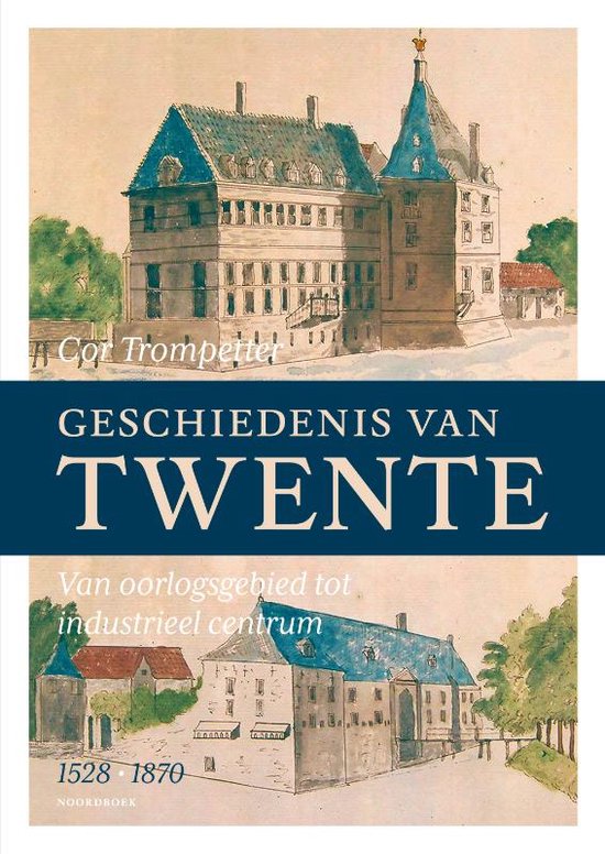 Geschiedenis van Twente (1528-1870) | 9789464710083 | Cor Trompetter ...