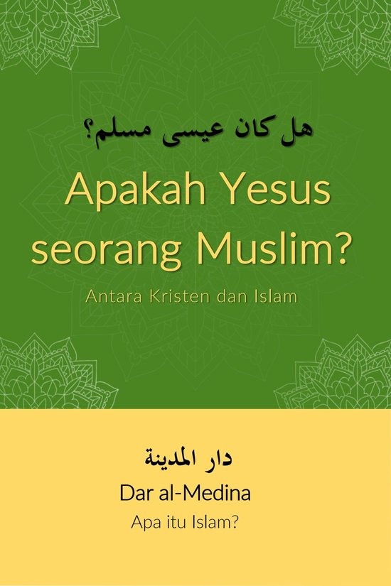 Apa itu Islam? - Apakah Yesus seorang Muslim? (ebook), Dar al-Medina ...