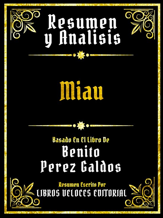 Resumen Y Analisis - Miau - Basado En El Libro De Benito Pérez Galdós (ebook), Libros... | bol
