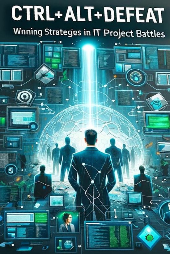 "Ctrl+Alt+Defeat: Winning Strategies in IT Project Battles" (ebook), John Larcombe |... | bol