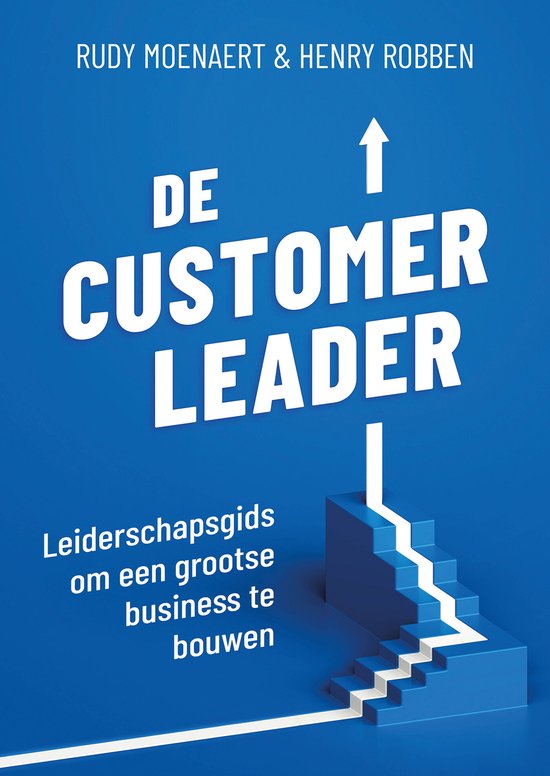 De Customer Leader | 9789493282407 | Rudy Moenaert | Boeken | bol