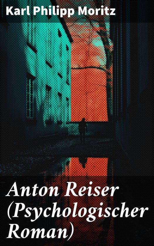 Anton Reiser (Psychologischer Roman) (ebook), Karl Philipp Moritz ...