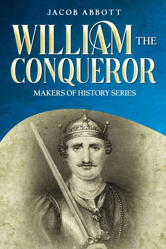 William the Conqueror (ebook), Jacob Abbott | 9781611048230 | Boeken | bol