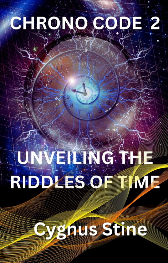 Chrono Code: Unveiling the Riddles of Time 2 - Chrono Code 2 (ebook), Cygnus Stine |... | bol