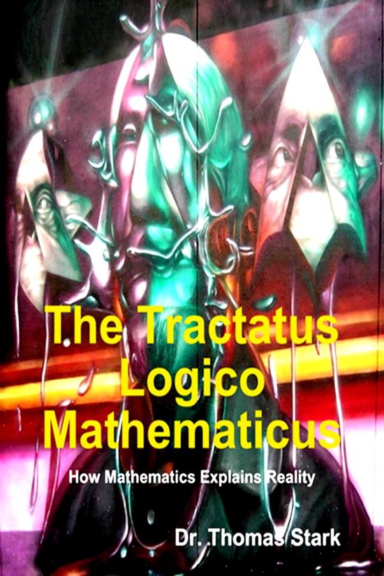 Ontological Mathematics 14 - The Tractatus Logico Mathematicus: How ...