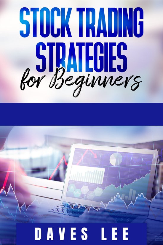 STOCK TRADING STRATEGIES FOR BEGINNERS (ebook), Daves Lee ...