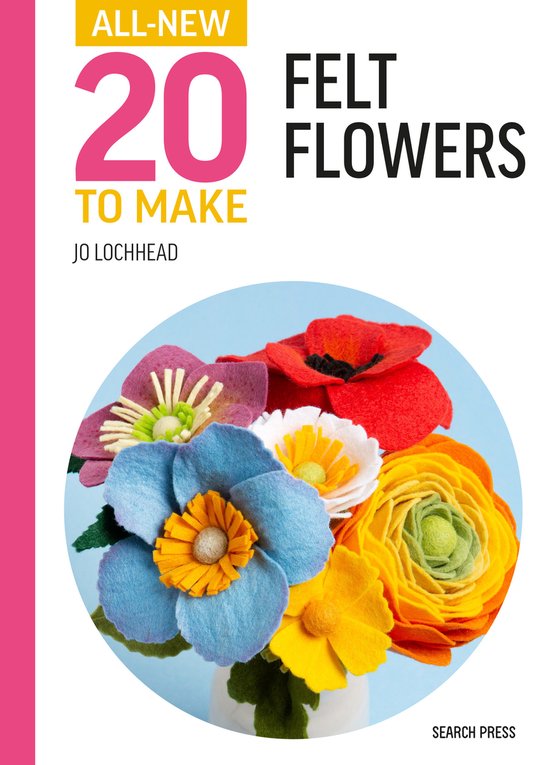 All-New Twenty to Make- All-New Twenty to Make: Felt Flowers, Jo ...