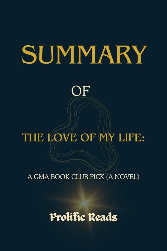 Summary of The Love of My Life (ebook), Prolific Reads | 1230007126406 ...