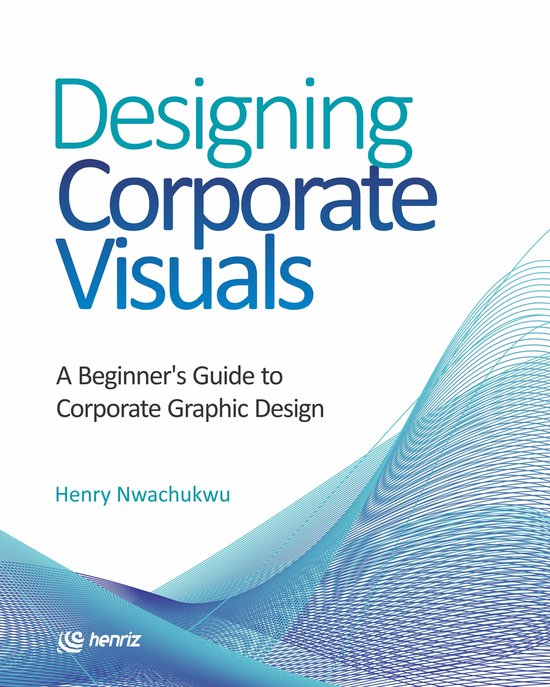 Designing Corporate Visuals (ebook), Henry Nwachukwu | 6610000494545 ...