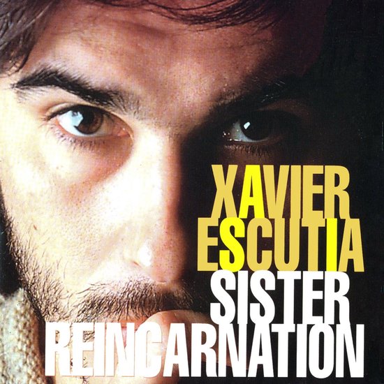 Xavier Escutia - Sister Reincarnacion (CD), Xavier Escutia | CD (album ...