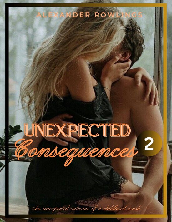 Romance of a childhood Crush 2 - Unexpected Consequences (ebook), Alexander Rowlings |... | bol