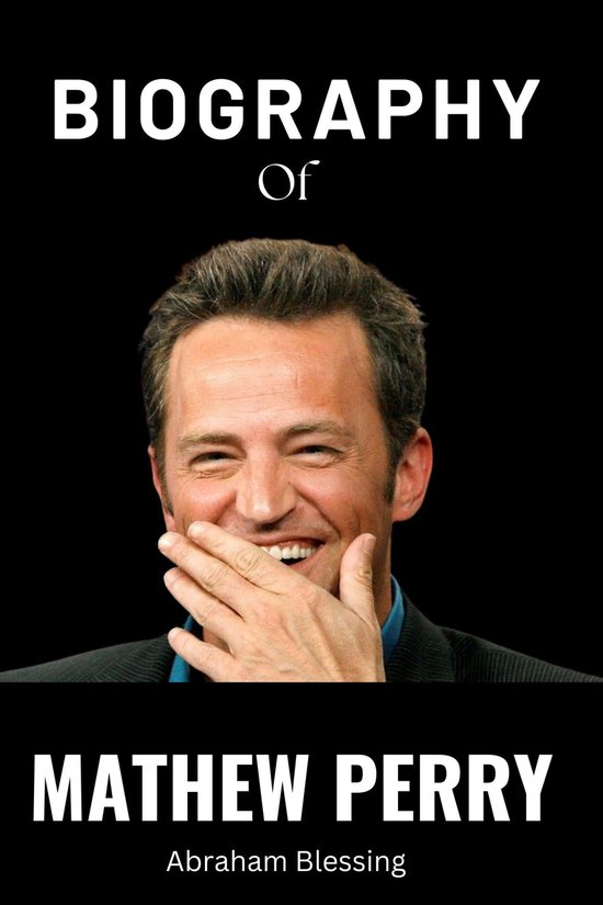 Biography of Mathew Perry (ebook), Abraham Blessing | 1230007031786 ...