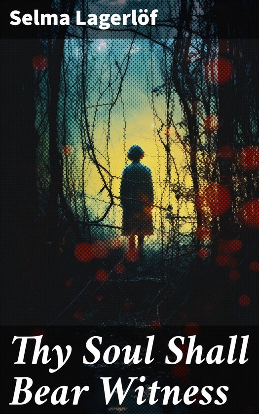 Thy Soul Shall Bear Witness (ebook), Selma Lagerlöf | 8596547791560 ...