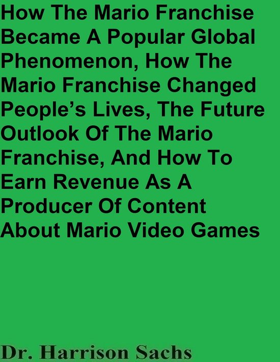 How The Mario Franchise Became A Popular Global Phenomenon, How The ...