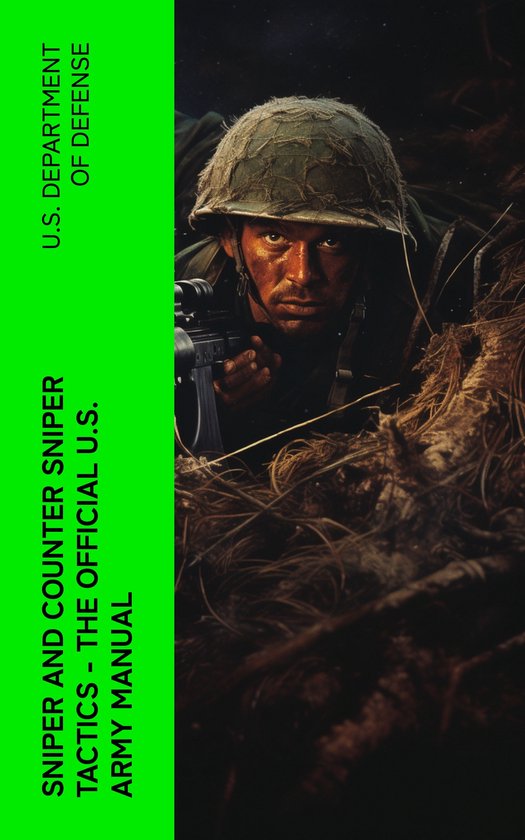 Sniper and Counter Sniper Tactics - The Official U.S. Army Manual ...