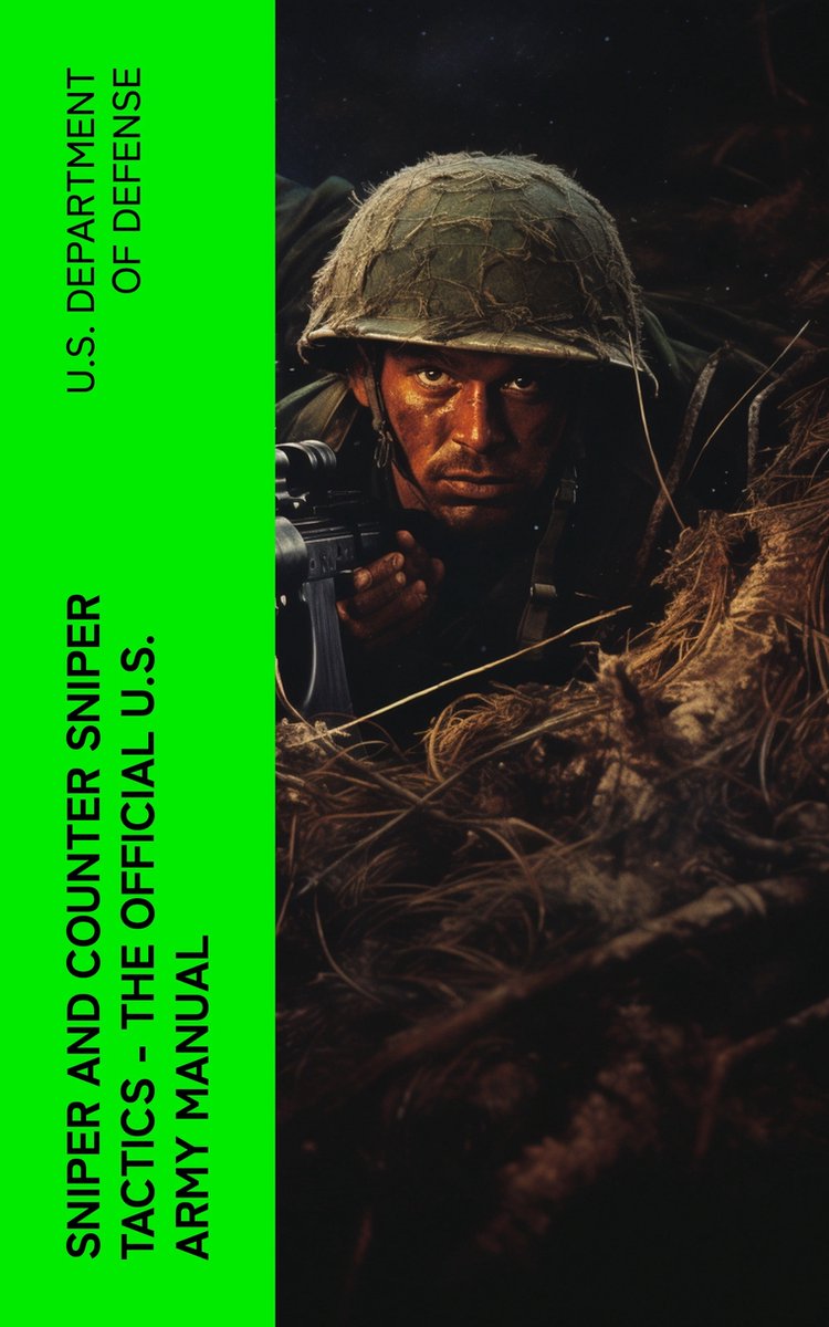 Sniper and Counter Sniper Tactics - The Official U.S. Army Manual ...