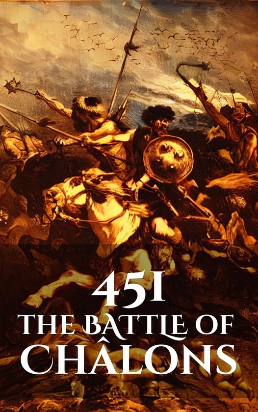 Epic Battles of History - 451: The Battle of Châlons (ebook), Anthony ...