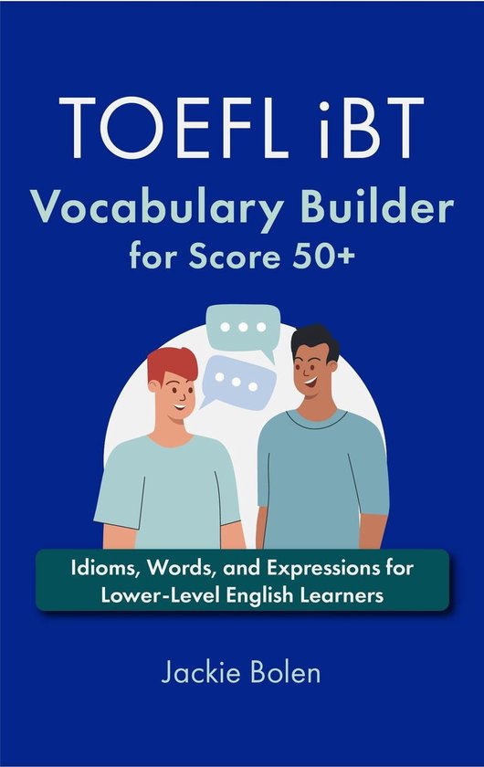 TOEFL iBT Vocabulary Builder for Score 50+: Idioms, Words, and ...