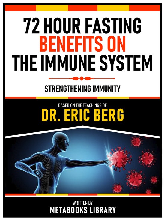 72 Hour Fasting Benefits On The Immune System - Based On The Teachings ...