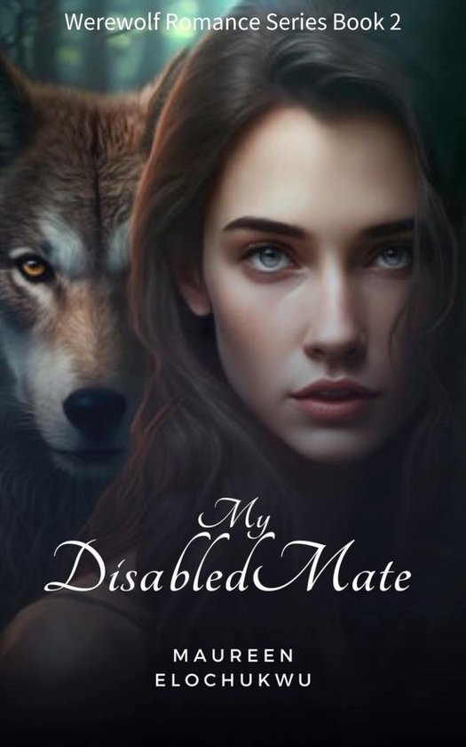 Werewolf Romance Series 2 - My Disabled Mate (ebook), Maureen Elochukwu ...