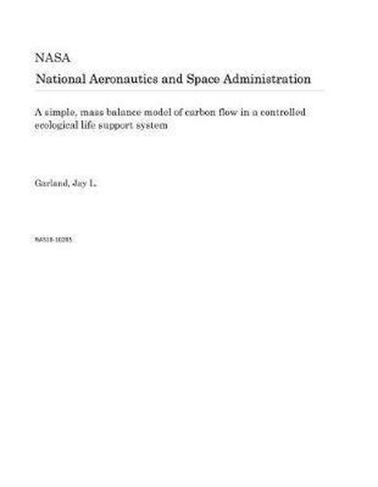 A Simple, Mass Balance Model of Carbon Flow in a Controlled Ecological ...