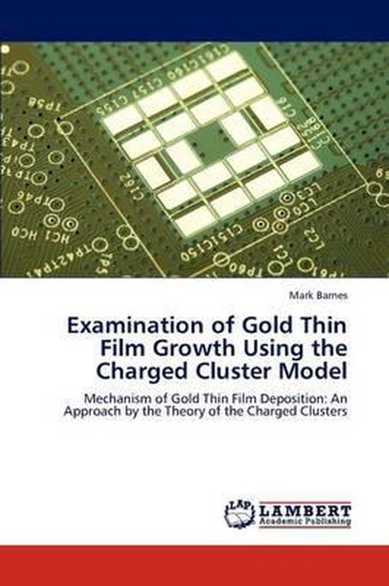 Examination of Gold Thin Film Growth Using the Charged Cluster Model ...