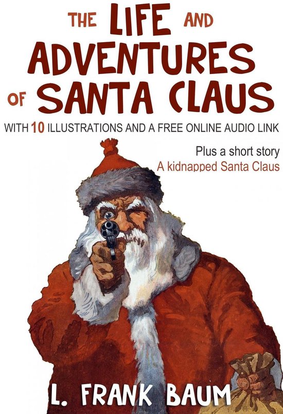 The Life and Adventures of Santa Claus (Plus a Bonus Book): With 10 ...
