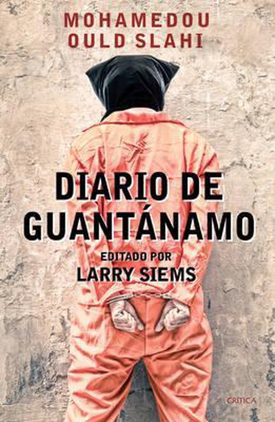 Diario De Guantánamo Guantánamo Diary Mohamedou Ould Slahi
