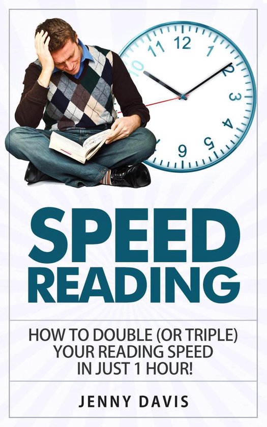Speed Reading: How to Double (or triple) Your Reading Speed in just One ...