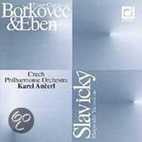 Borkovec, Eben: Piano Concertos, etc / Ancerl, Czech PO, Karel Ancerl ...