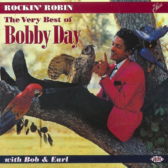 Rockin' Robin: The Very Best Of Bobby Day With Bob & Earl, Bobby Day ...