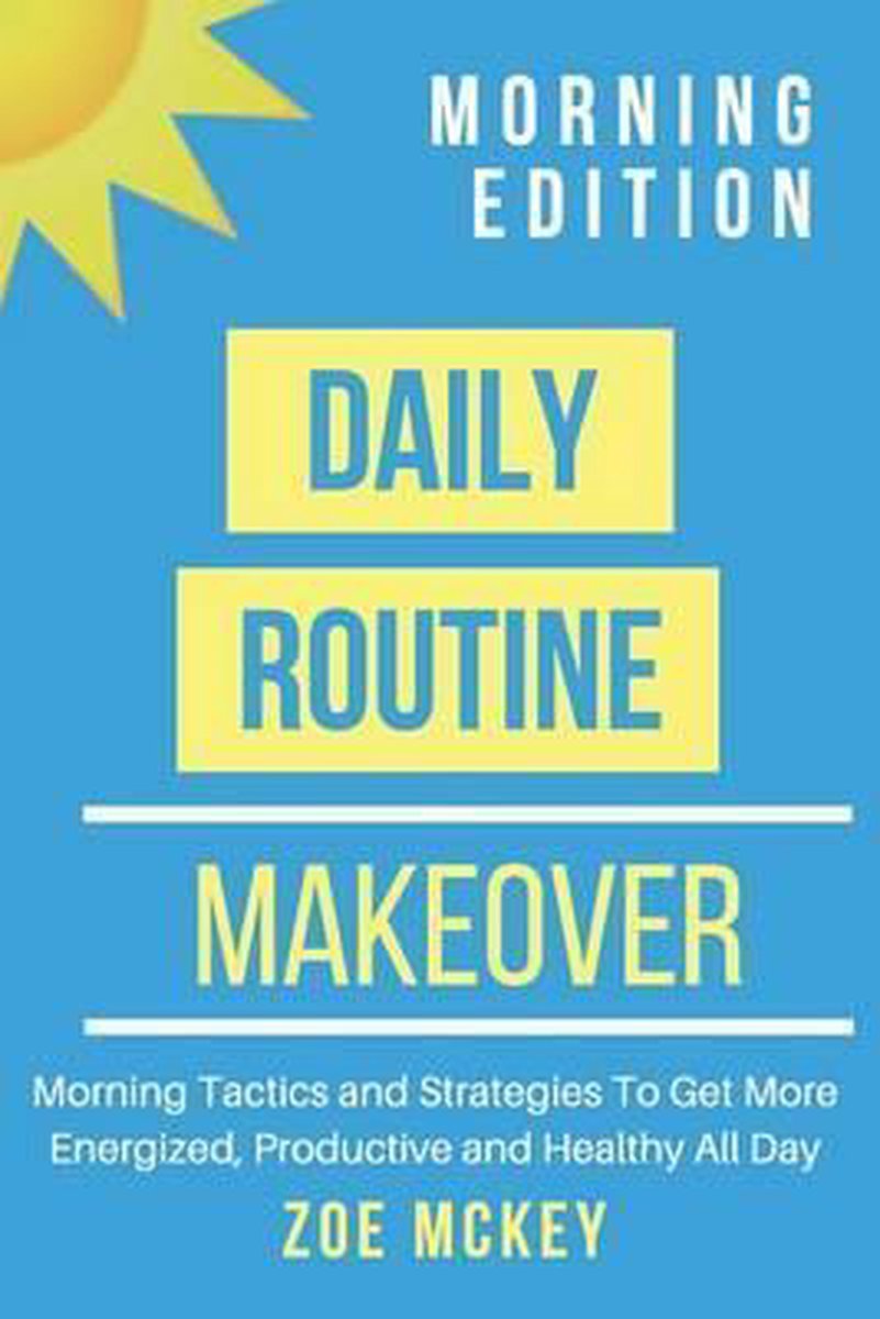 Daily Routine Makeover - Morning Edition, Zoe Mckey | 9781539857808 ...