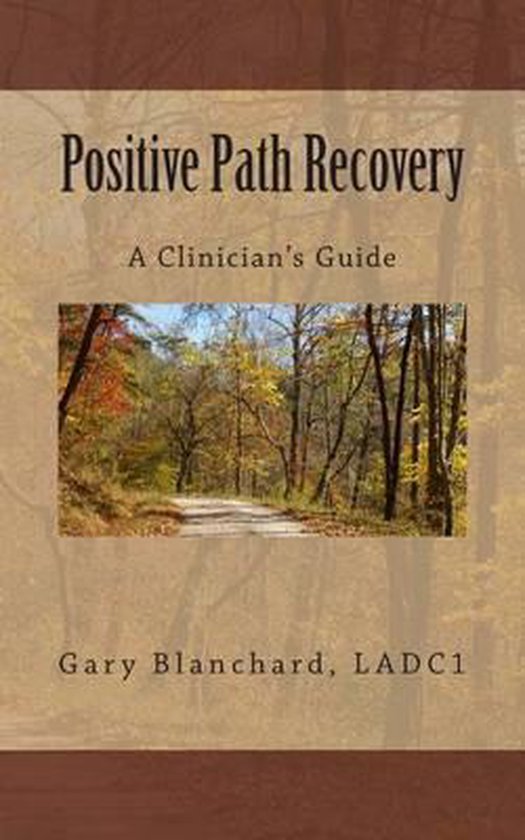 Positive Path Recovery, Gary Blanchard Ladc1 | 9780615972077 | Boeken | bol