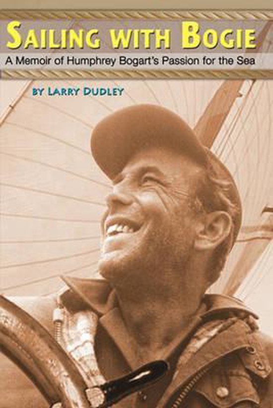 Sailing with Bogie, Larry Dudley | 9781453807484 | Boeken | bol.com