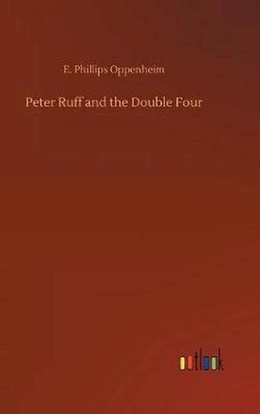 Peter Ruff and the Double Four, E Phillips Oppenheim | 9783732682027 ...