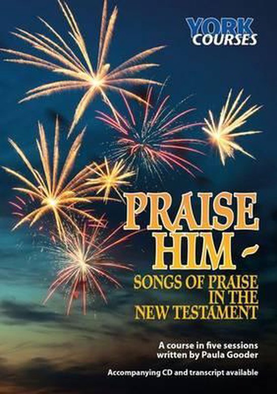 Praise Him: Songs of Praise in the New Testament | 9781909107069 ...