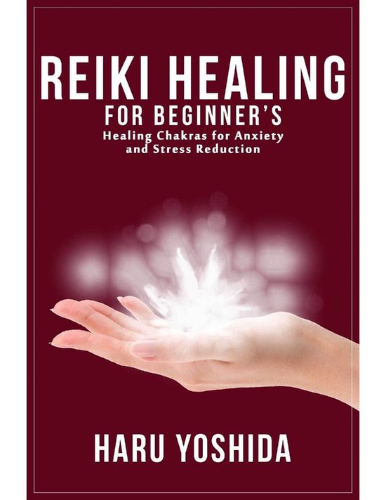 Reiki Healing for Beginner's: Healing Chakras for Anxiety and Stress ...