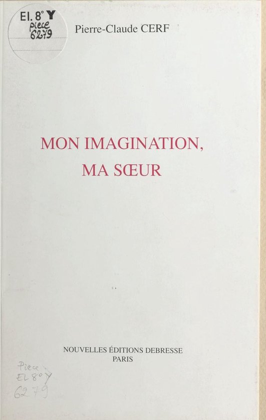 Mon imagination, ma sœur (ebook), Pierre-Claude Cerf | 9782402136631 ...