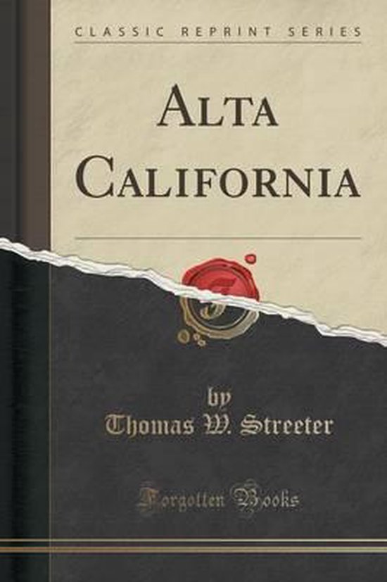 Alta California (Classic Reprint), Thomas W. Streeter | 9781331117070 ...