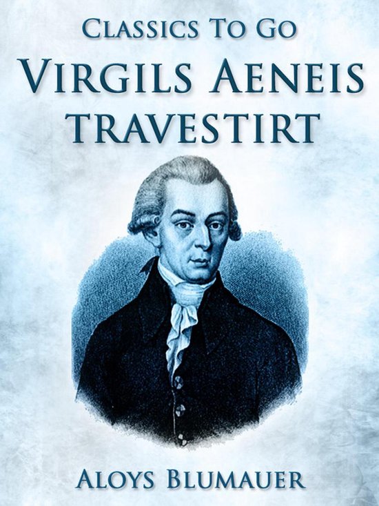 Classics To Go - Virgils Aeneis, travestirt (ebook), Aloys Blumauer ...