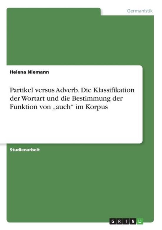 Partikel versus Adverb. Die Klassifikation der Wortart und die ...