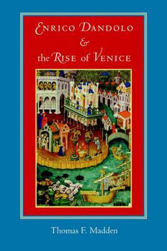Enrico Dandolo And The Rise Of Venice | 9780801885396 | Thomas F ...