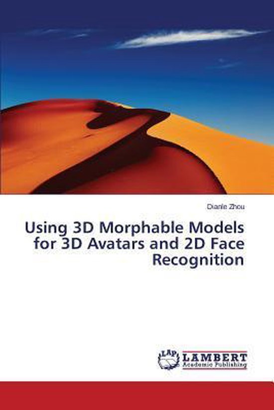 Using 3D Morphable Models for 3D Avatars and 2D Face Recognition | 9783659532436 |... | bol.com