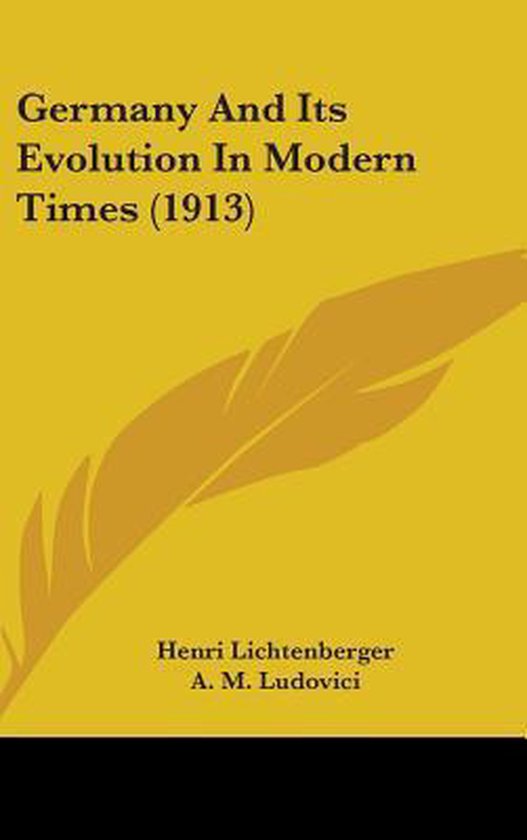 Germany and Its Evolution in Modern Times (1913), Henri Lichtenberger ...