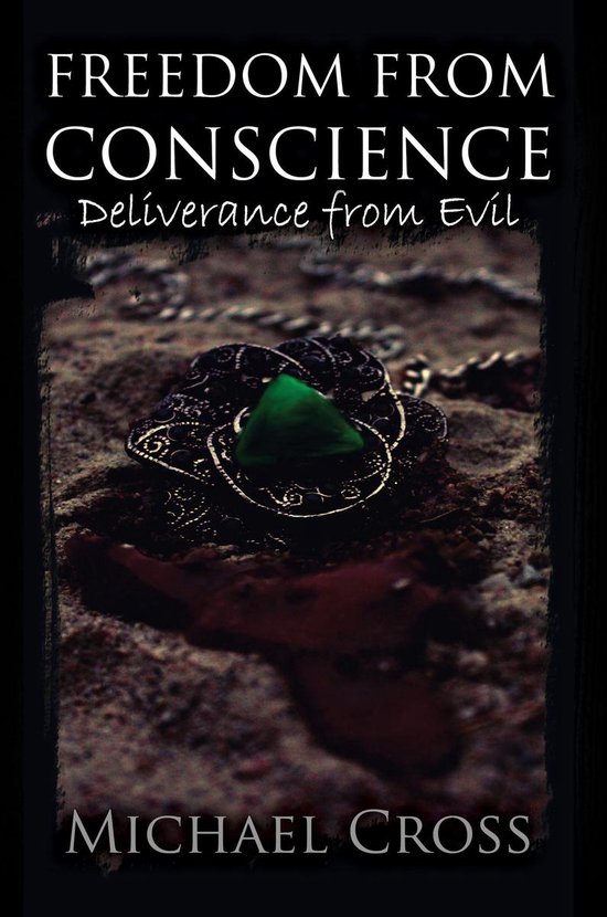 Freedom from Conscience: Deliverance from Evil (ebook), Michael Cross ...